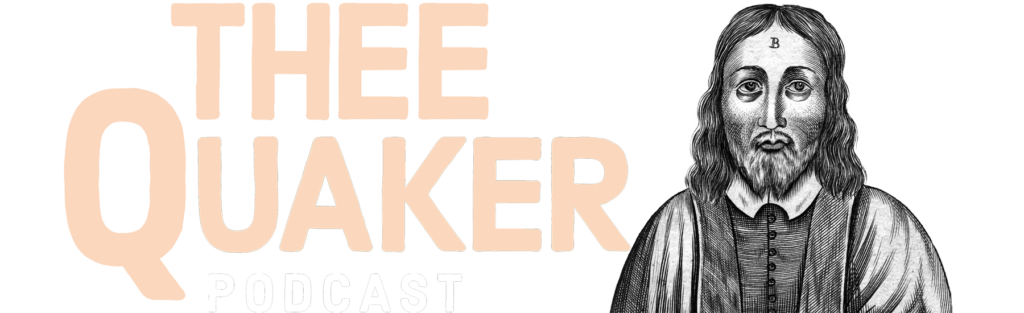 Thee Quaker Podcast