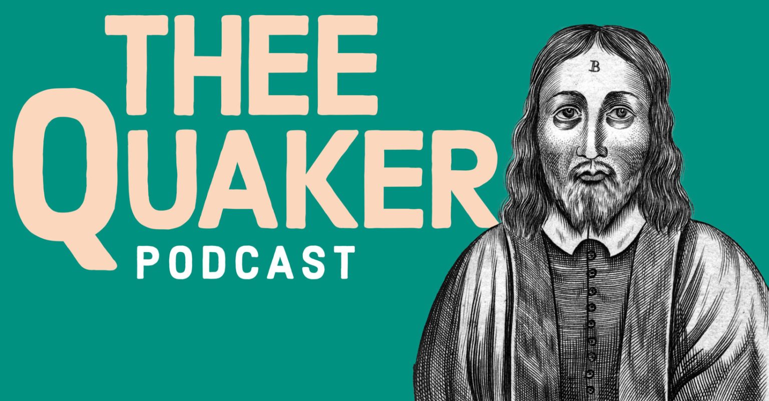 Who Are Modern Quakers? - Thee Quaker Podcast