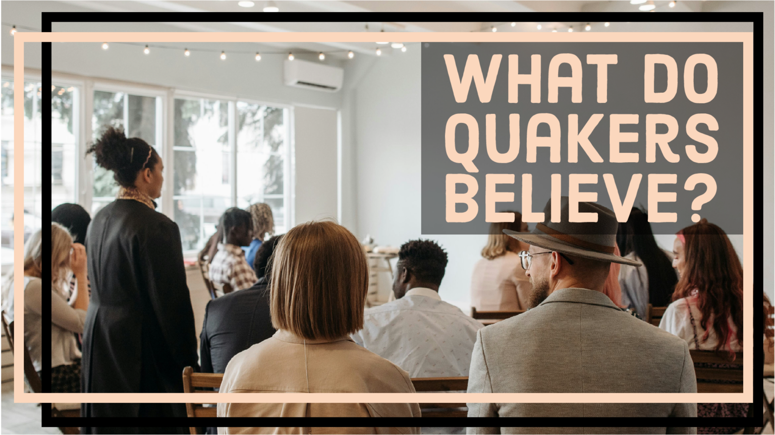 Who Are Modern Quakers? - Thee Quaker Podcast