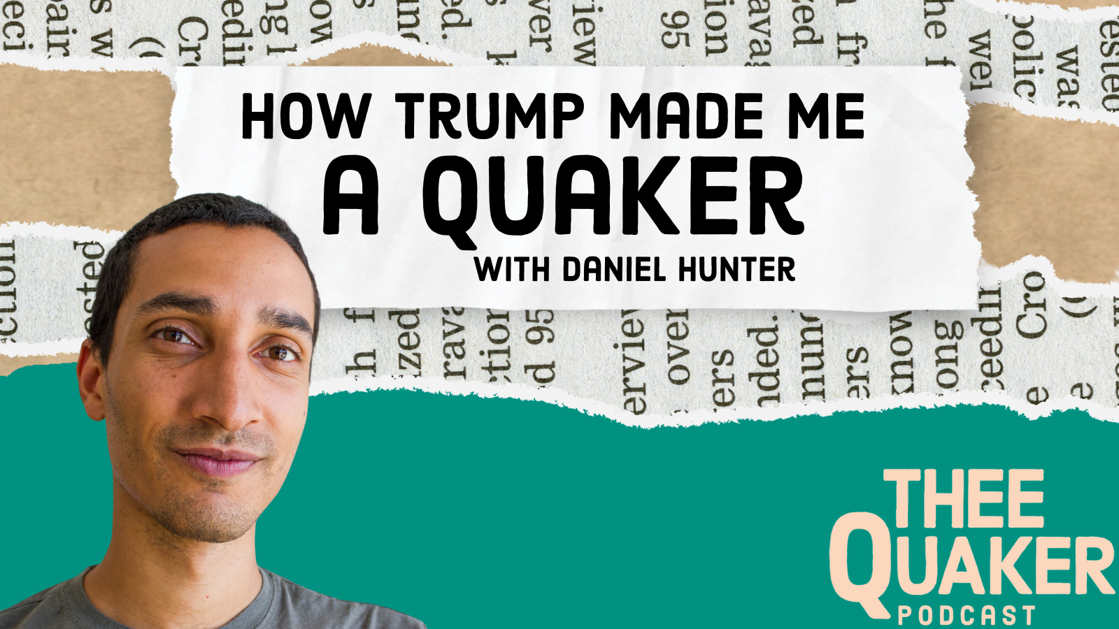 How Trump Made Me A Quaker: Faithful Resistance with Daniel Hunter