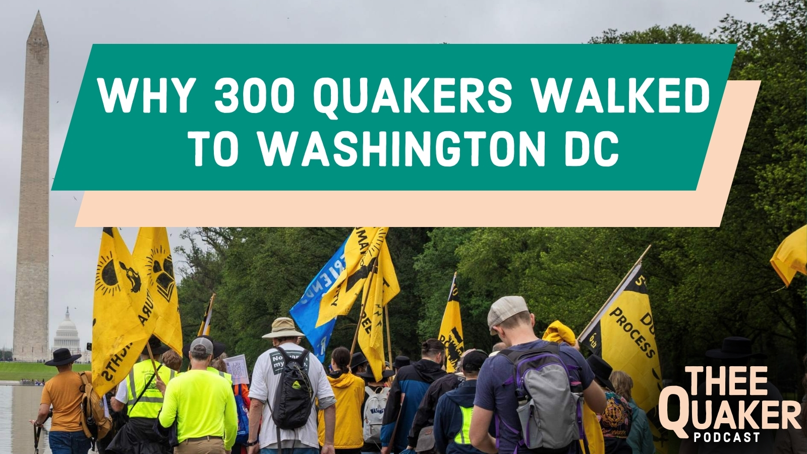 Why 300 Quakers Walked to Washington DC